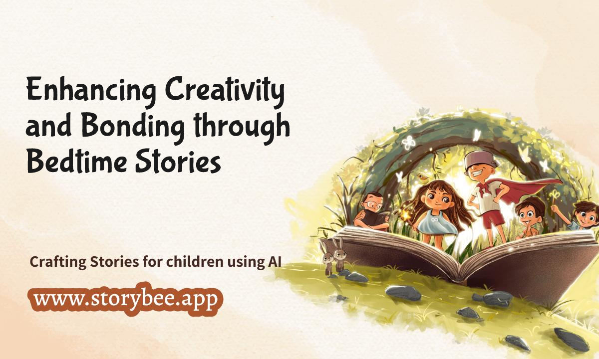 Enhancing Creativity and Bonding through Bedtime Stories - StoryBee