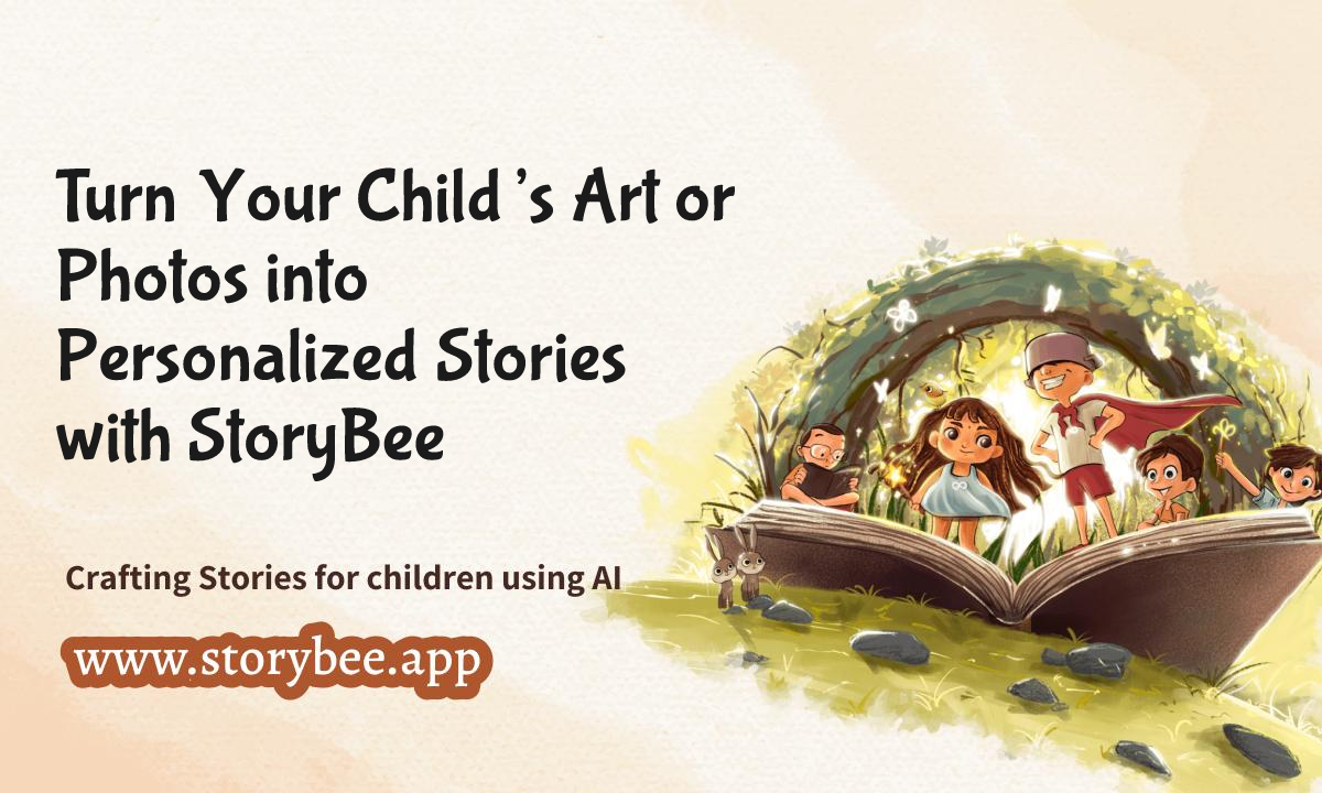 Turn Your Child’s Art or Photos into Personalized Stories with StoryBee - StoryBee